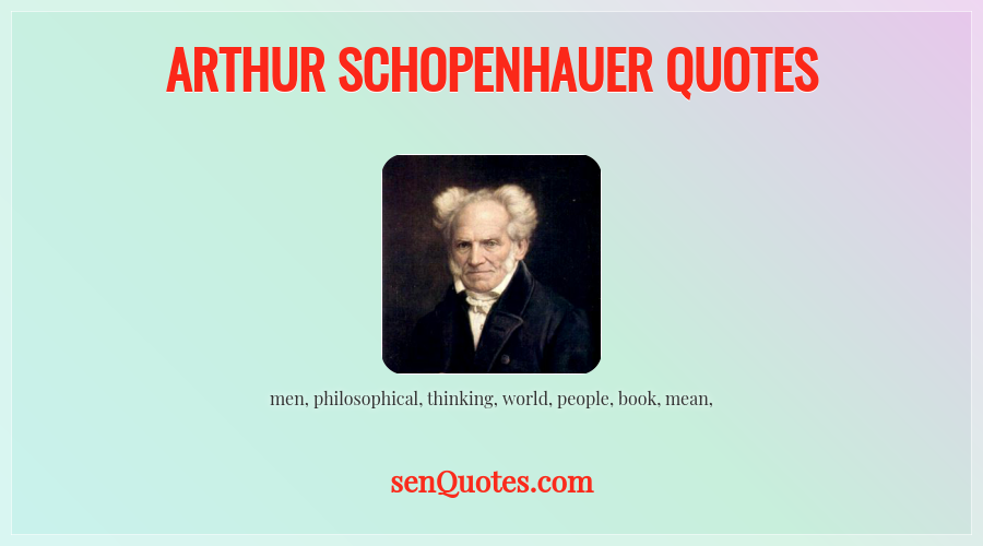 Arthur Schopenhauer Quotes - senQuotes.com