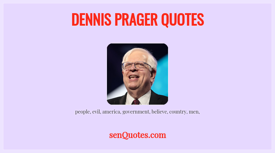 Dennis Prager Quotes - senQuotes.com