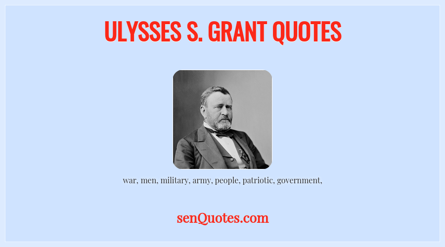 Ulysses S. Grant Quotes - senQuotes.com