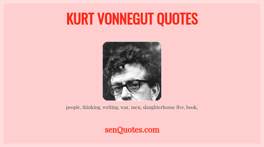 Kurt Vonnegut Quotes - senQuotes.com