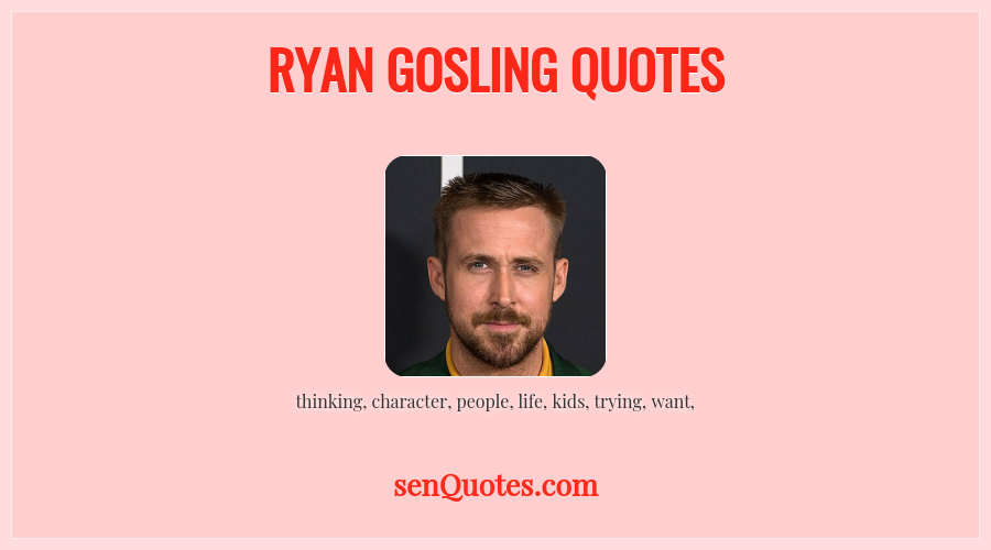Ryan Gosling Quotes - senQuotes.com