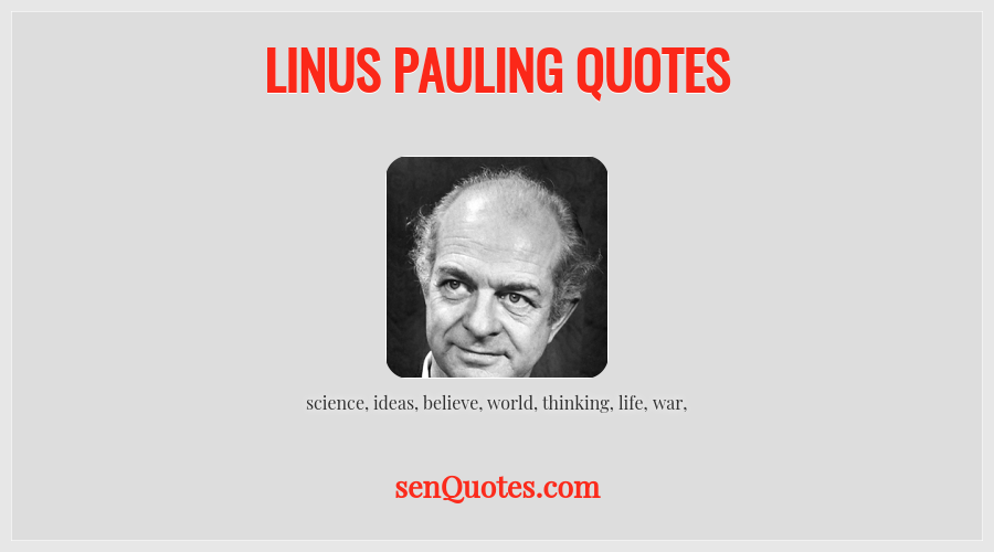 Linus Pauling Quotes - senQuotes.com