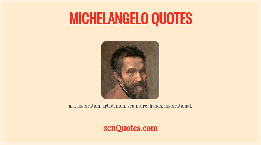 Michelangelo Quotes - senQuotes.com