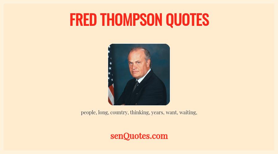Fred Thompson Quotes - senQuotes.com
