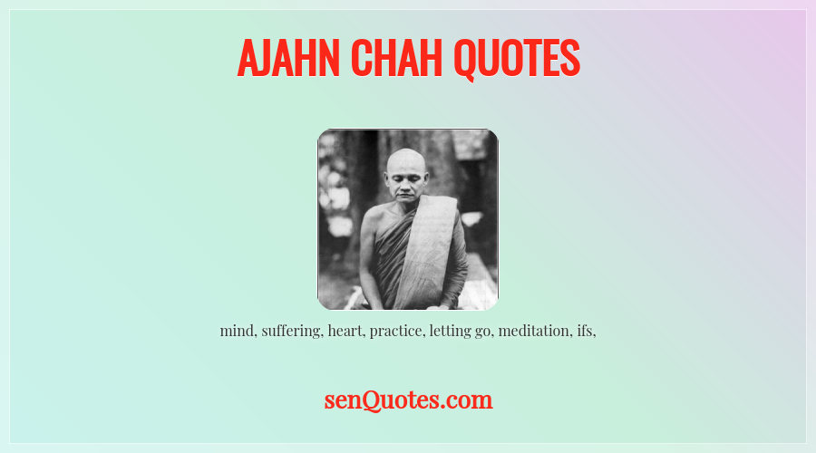 Ajahn Chah Quotes - senQuotes.com