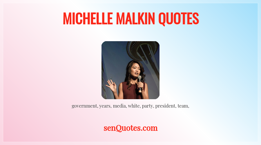 Michelle Malkin Quotes - senQuotes.com