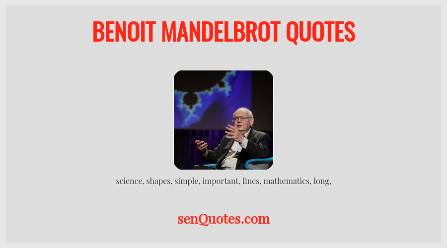 Benoit Mandelbrot Quotes - senQuotes.com