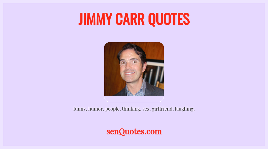 Jimmy Carr Quotes - senQuotes.com