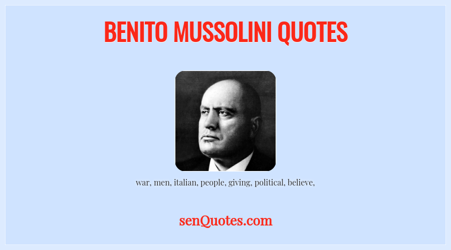 Benito Mussolini Quotes - senQuotes.com