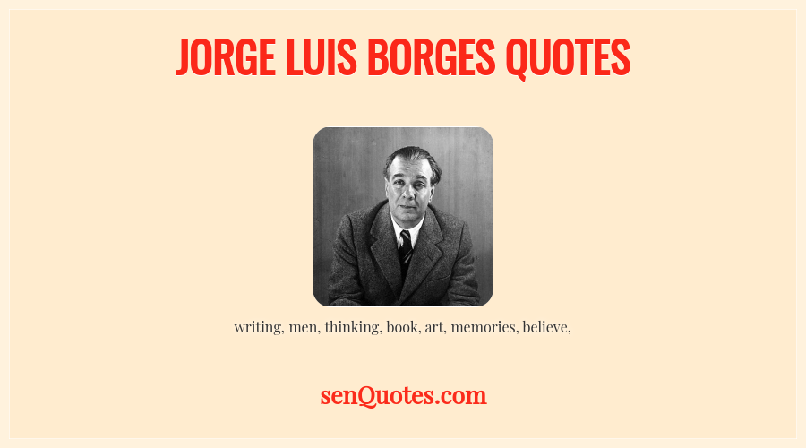 Jorge Luis Borges Quotes - senQuotes.com
