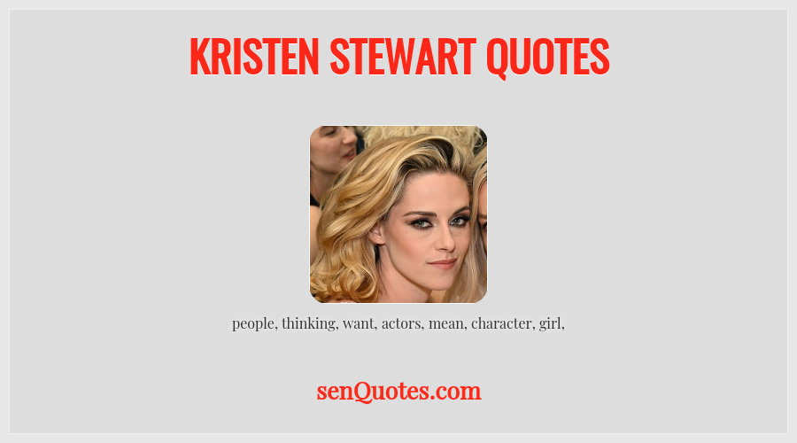 Kristen Stewart Quotes - senQuotes.com