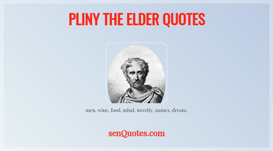 Pliny the Elder Quotes - senQuotes.com