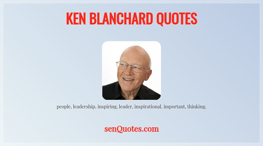 Ken Blanchard Quotes - senQuotes.com
