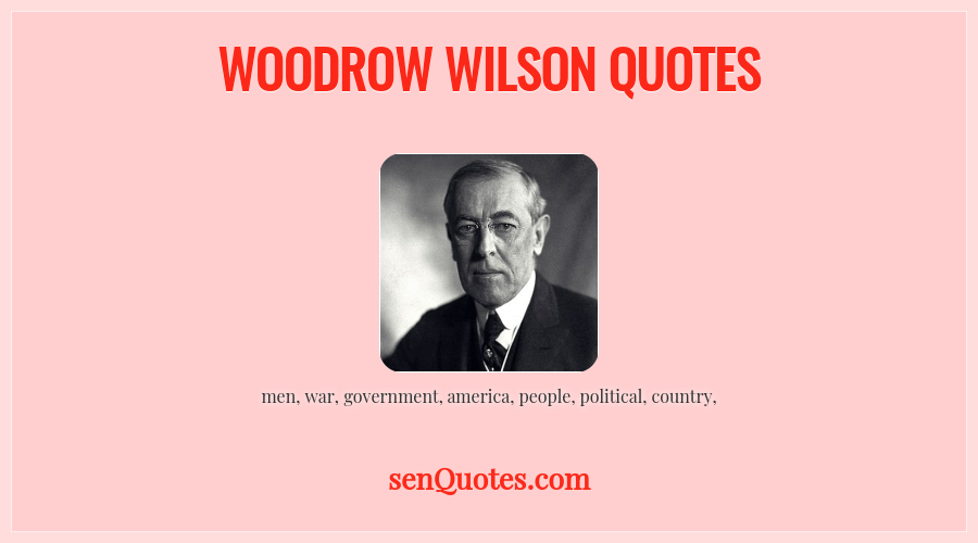 Woodrow Wilson Quotes - senQuotes.com