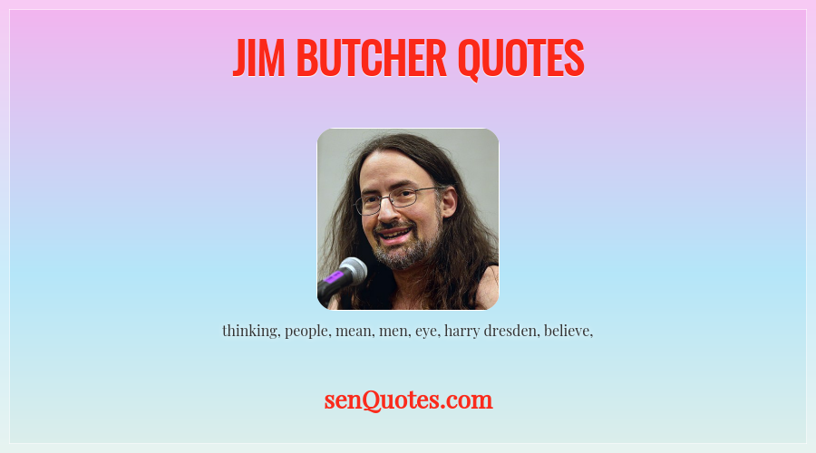 Jim Butcher Quotes - senQuotes.com