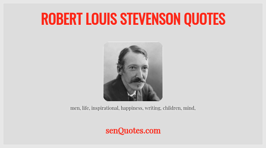 Robert Louis Stevenson Quotes - senQuotes.com