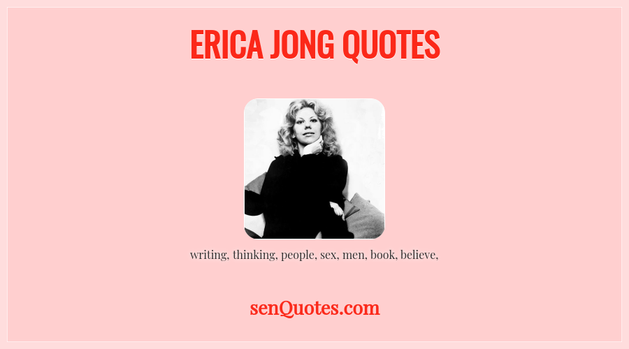 Erica Jong Quotes - senQuotes.com