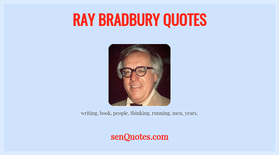 Ray Bradbury Quotes - senQuotes.com
