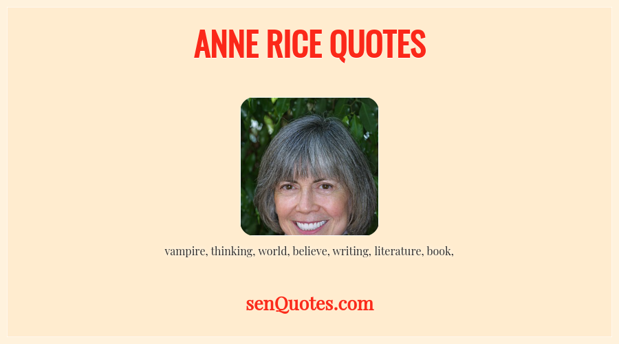 Anne Rice Quotes - senQuotes.com