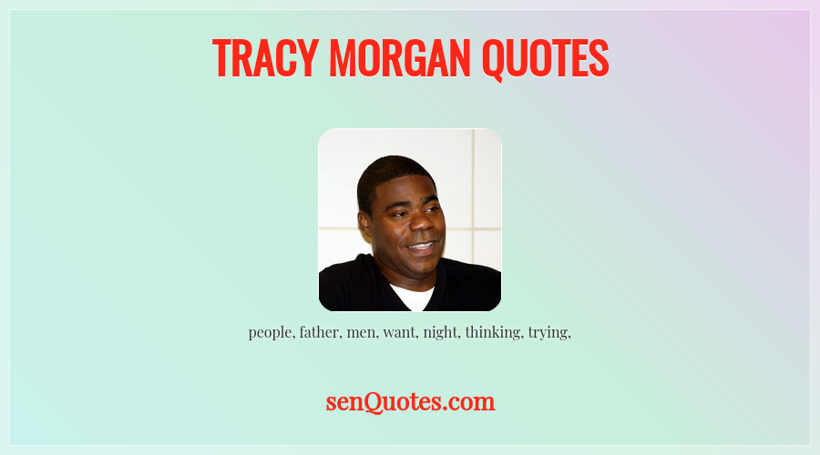 Tracy Morgan Quotes - senQuotes.com