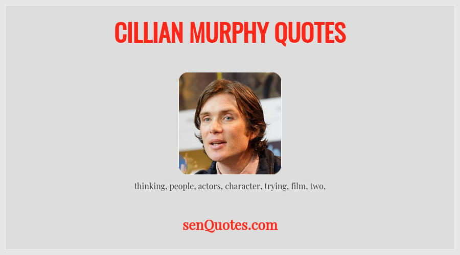 Cillian Murphy Quotes - senQuotes.com