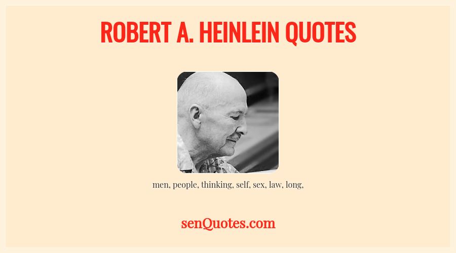 Robert A. Heinlein Quotes - senQuotes.com