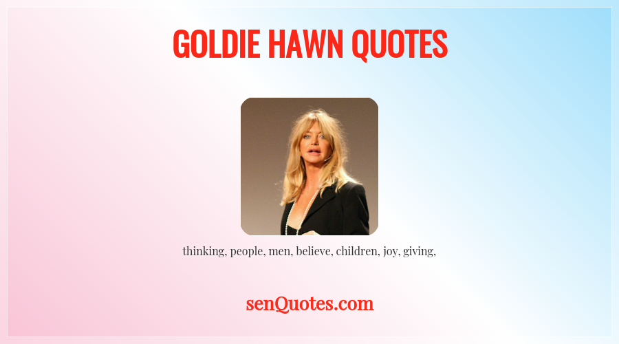 Goldie Hawn Quotes - senQuotes.com