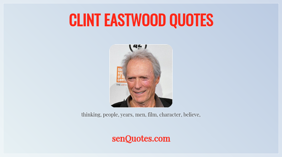 Clint Eastwood Quotes - senQuotes.com