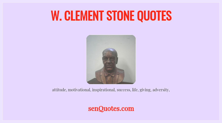 W. Clement Stone Quotes - senQuotes.com