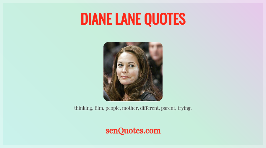 Diane Lane Quotes - senQuotes.com