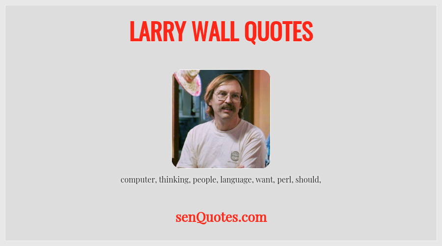 Larry Wall Quotes - senQuotes.com