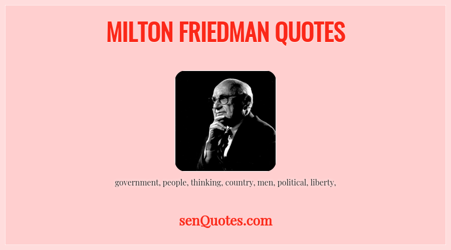 Milton Friedman Quotes - senQuotes.com