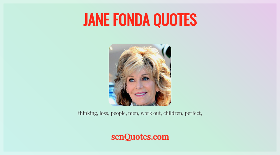 Jane Fonda Quotes - senQuotes.com