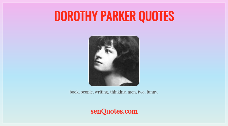 Dorothy Parker Quotes - senQuotes.com