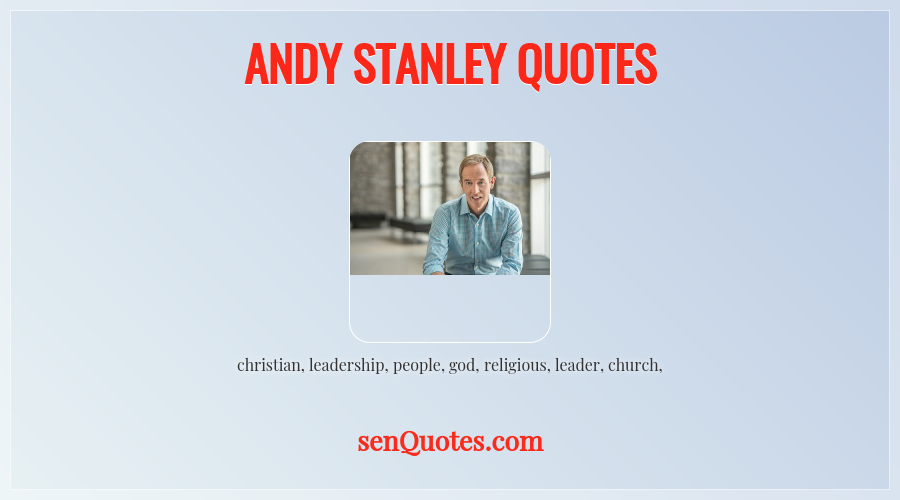 Andy Stanley Quotes - senQuotes.com